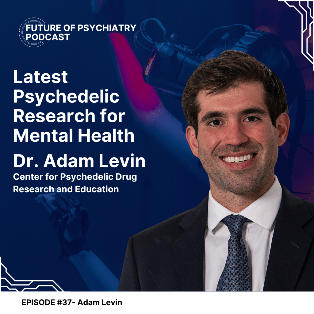 Psychedelic Research for Mental Health with Dr. Adam Levin